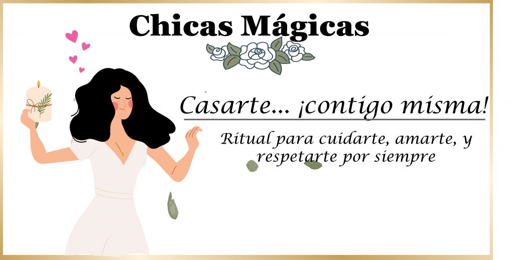 Ritual: Casarte... ¡Contigo misma! - Chicas Magicas