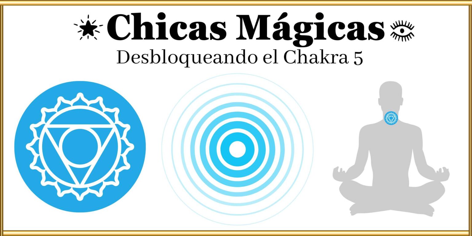 Desbloquear el Chakra 5: Vishuddha (chakra de la garganta) - Chicas Magicas