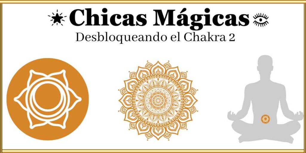 Desbloquear el Chakra 2: Svadhishthana (chakra sacro) - Chicas Magicas